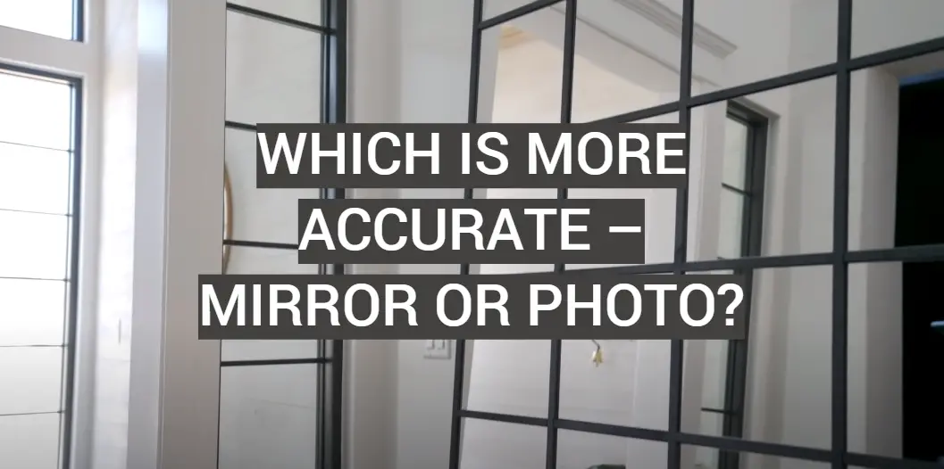 Which Is More Accurate Mirror Or Photo FotoProfy
