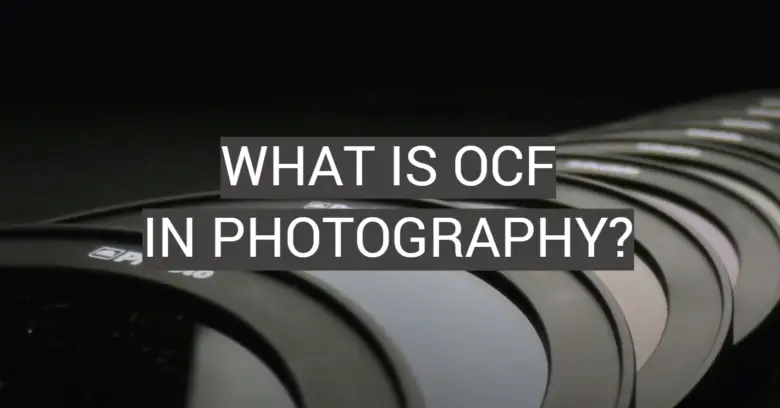 What is OCF in Photography? Explained for Beginners - FotoProfy