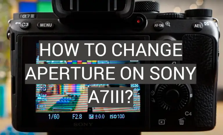 2 Ways to Change Aperture on Sony A7III - FotoProfy