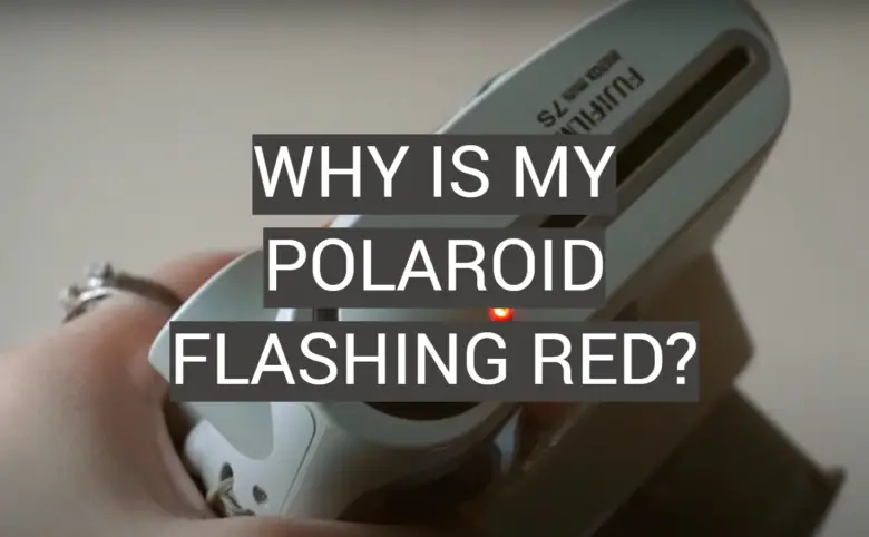 Why Is My Polaroid Flashing Red? - FotoProfy