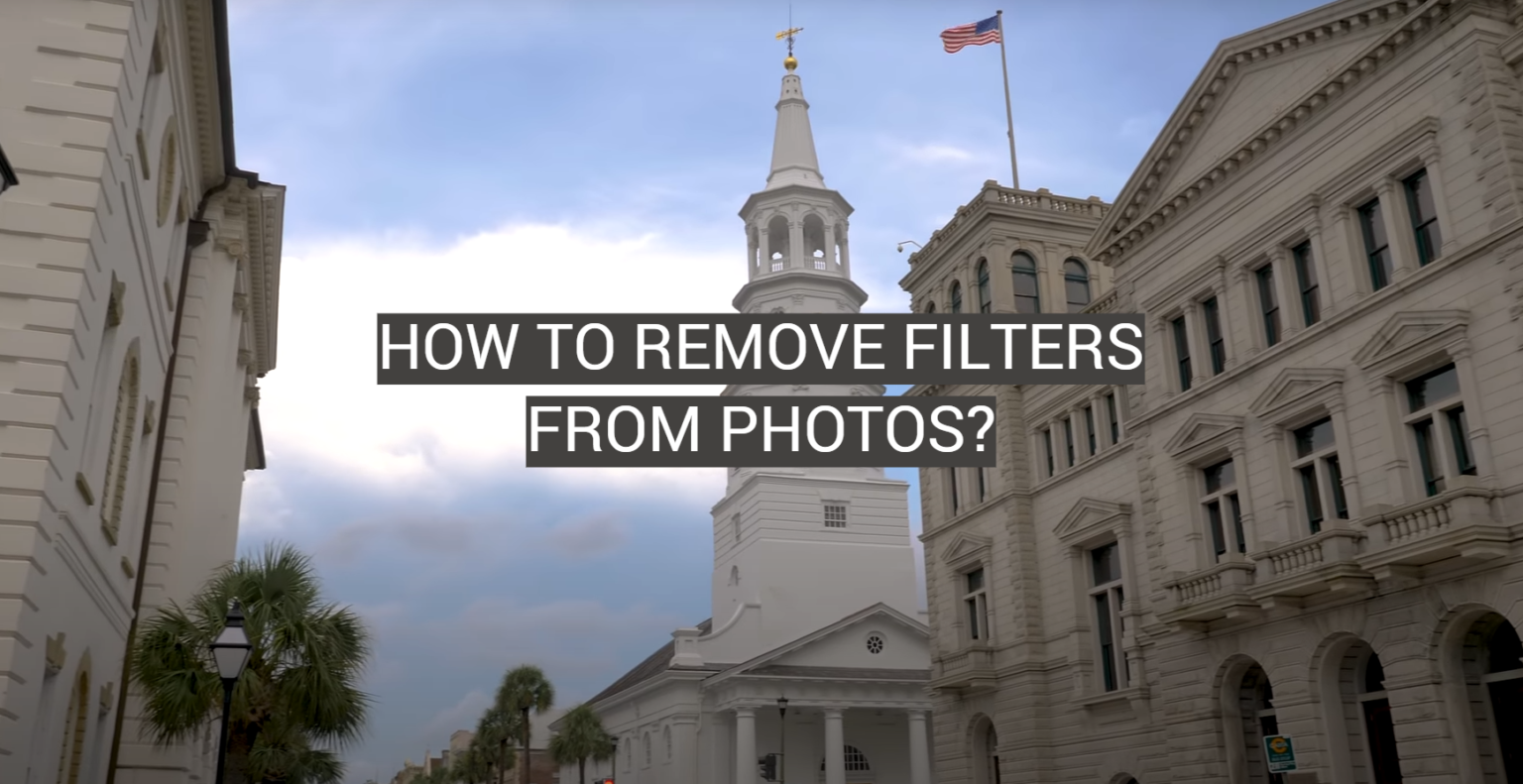 How to Remove Filters From Photos? - FotoProfy