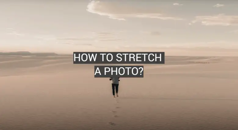 How to Stretch a Photo? - FotoProfy