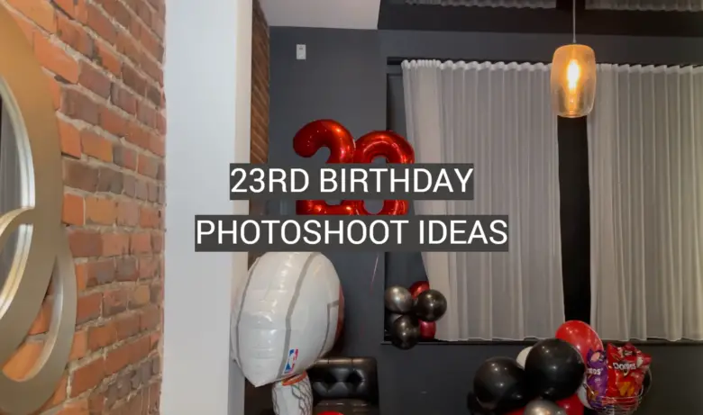 23rd Birthday Photoshoot Ideas - FotoProfy