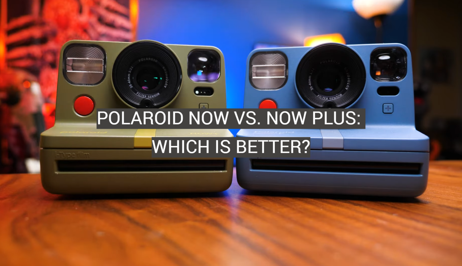Polaroid Now vs. Now Plus: Which is Better? - FotoProfy