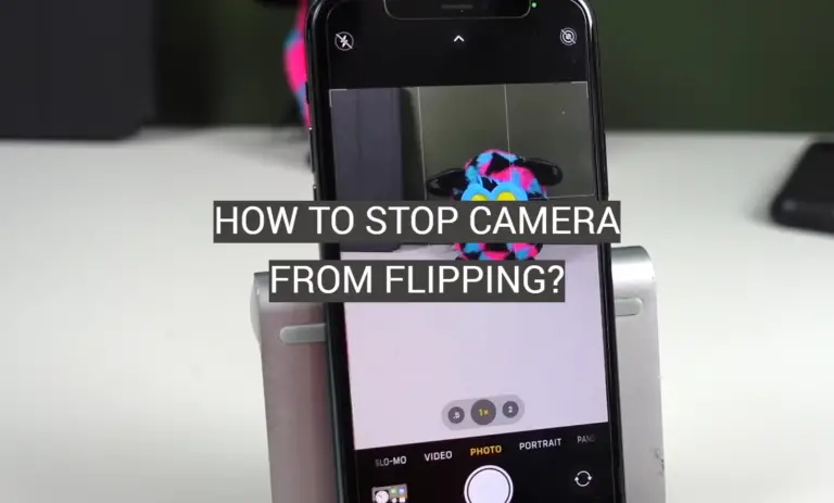 How to Stop Camera From Flipping? - FotoProfy
