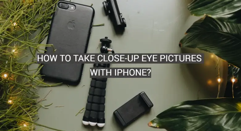 How to Take Close-Up Pictures With iPhone? - FotoProfy