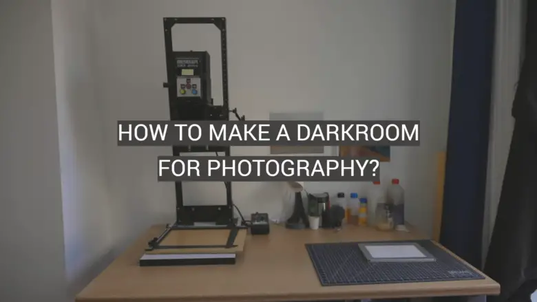 How to Make a Darkroom for Photography? - FotoProfy
