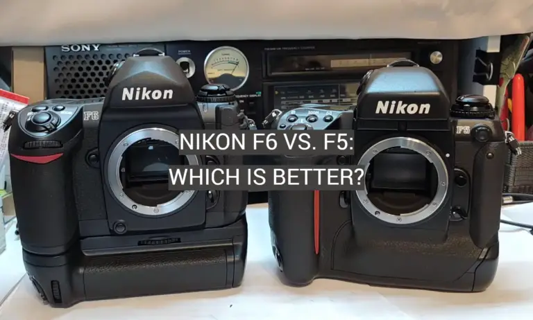 Nikon F6 vs. F5: Which is Better? - FotoProfy