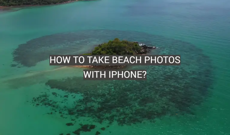 How to Take Beach Photos With iPhone? - FotoProfy